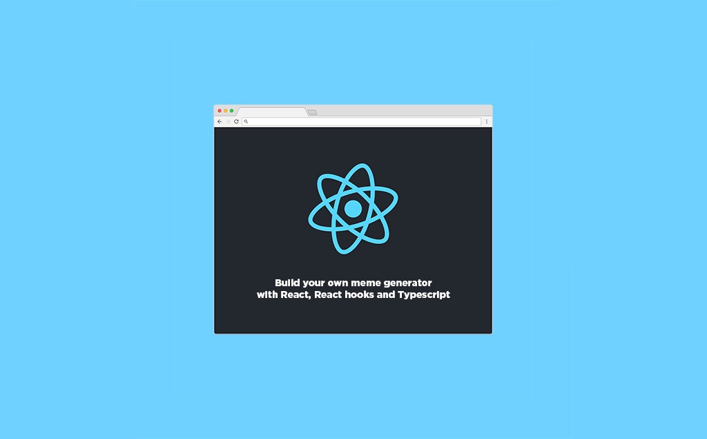 Build Your Own Meme Generator with React, React Hooks and TypeScript Build Your Own Meme Generator with React, React Hooks and TypeScript