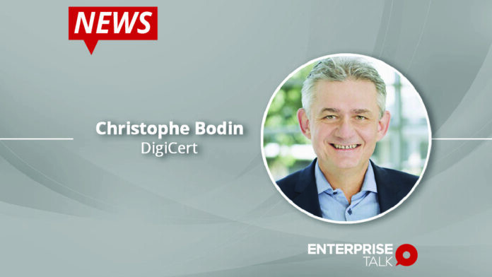 DigiCert Announces Christophe Bodin as Chief Revenue Officer DigiCert Announces Christophe Bodin as Chief Revenue Officer