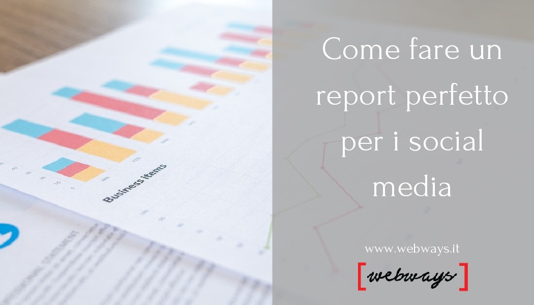 Come fare un report perfetto per i social media Come fare un report perfetto per i social media