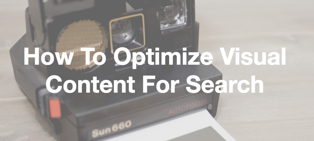 How To Optimize Visual Content For Search How To Optimize Visual Content For Search
