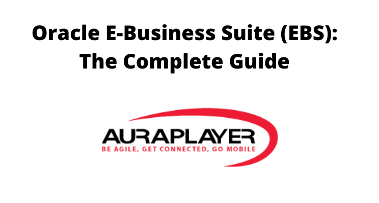 Oracle E-Business Suite (EBS): The Complete Guide Oracle E-Business Suite (EBS): The Complete Guide