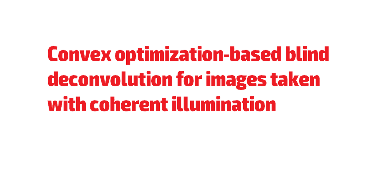 Convex optimization-based blind deconvolution for images taken with ... Convex optimization-based blind deconvolution for images taken with ...