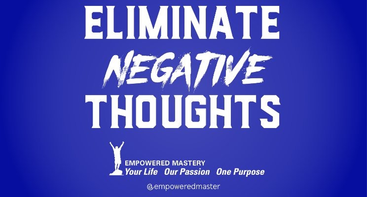 Eliminate Negative Thoughts Eliminate Negative Thoughts