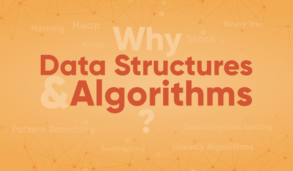Why Data Structures & Algorithms Why Data Structures & Algorithms