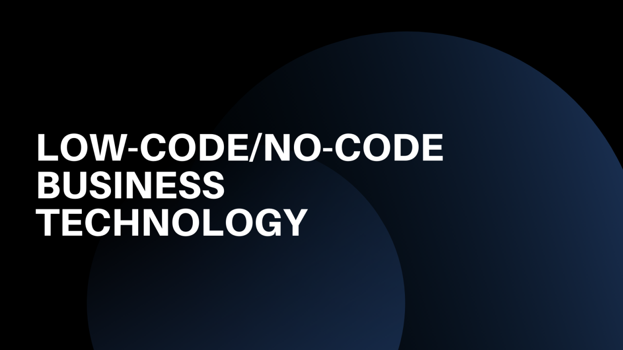 Low-Code/No-Code Business Technology Webinar Recording Low-Code/No-Code Business Technology Webinar Recording
