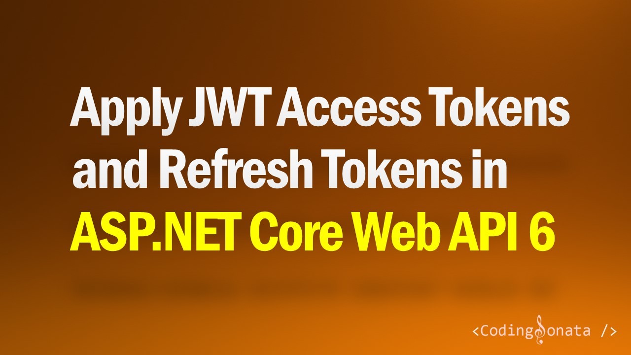 Apply JWT Access Tokens and Refresh Tokens in ASP .NET Core Web API 6 Apply JWT Access Tokens and Refresh Tokens in ASP .NET Core Web API 6