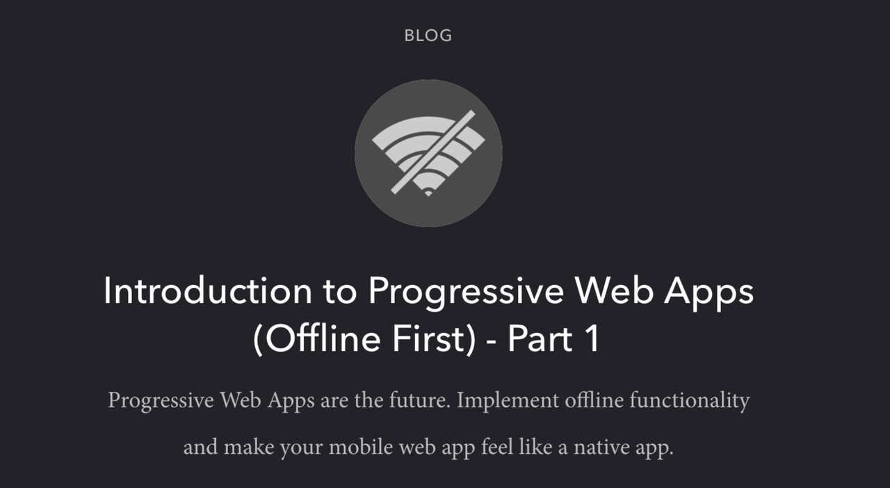 Introduction to Progressive Web Apps(Offline First) - Part 1 Introduction to Progressive Web Apps(Offline First) - Part 1