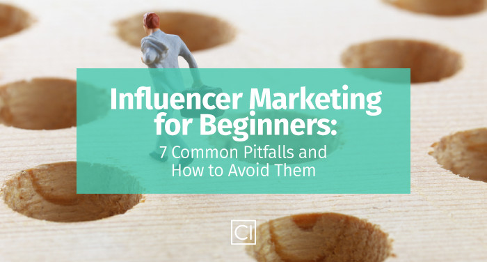 Influencer Marketing for Beginners: 7 Common Pitfalls and How to Avoid Them Influencer Marketing for Beginners: 7 Common Pitfalls and How to Avoid Them