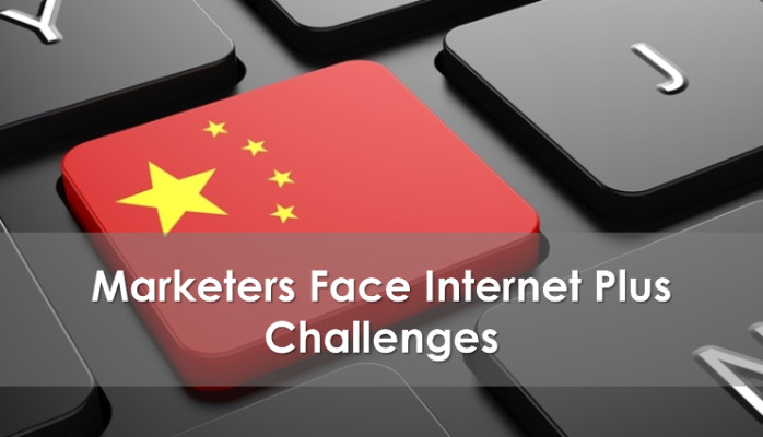 Marketers face Internet Plus challenges Marketers face Internet Plus challenges