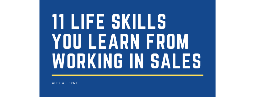 11 Life Skills You Learn from Working in Sales 11 Life Skills You Learn from Working in Sales