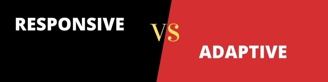RESPONSIVE VS ADAPTIVE DESIGN RESPONSIVE VS ADAPTIVE DESIGN