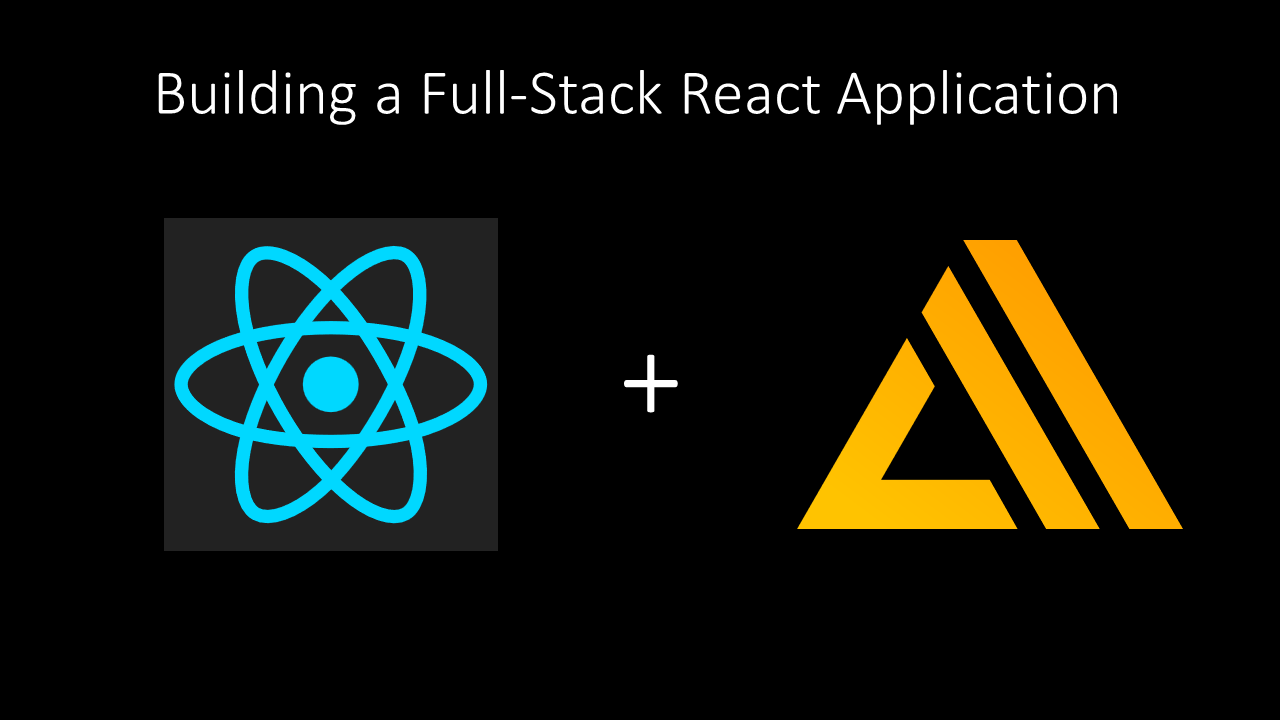 Building a Full-Stack React Application Building a Full-Stack React Application