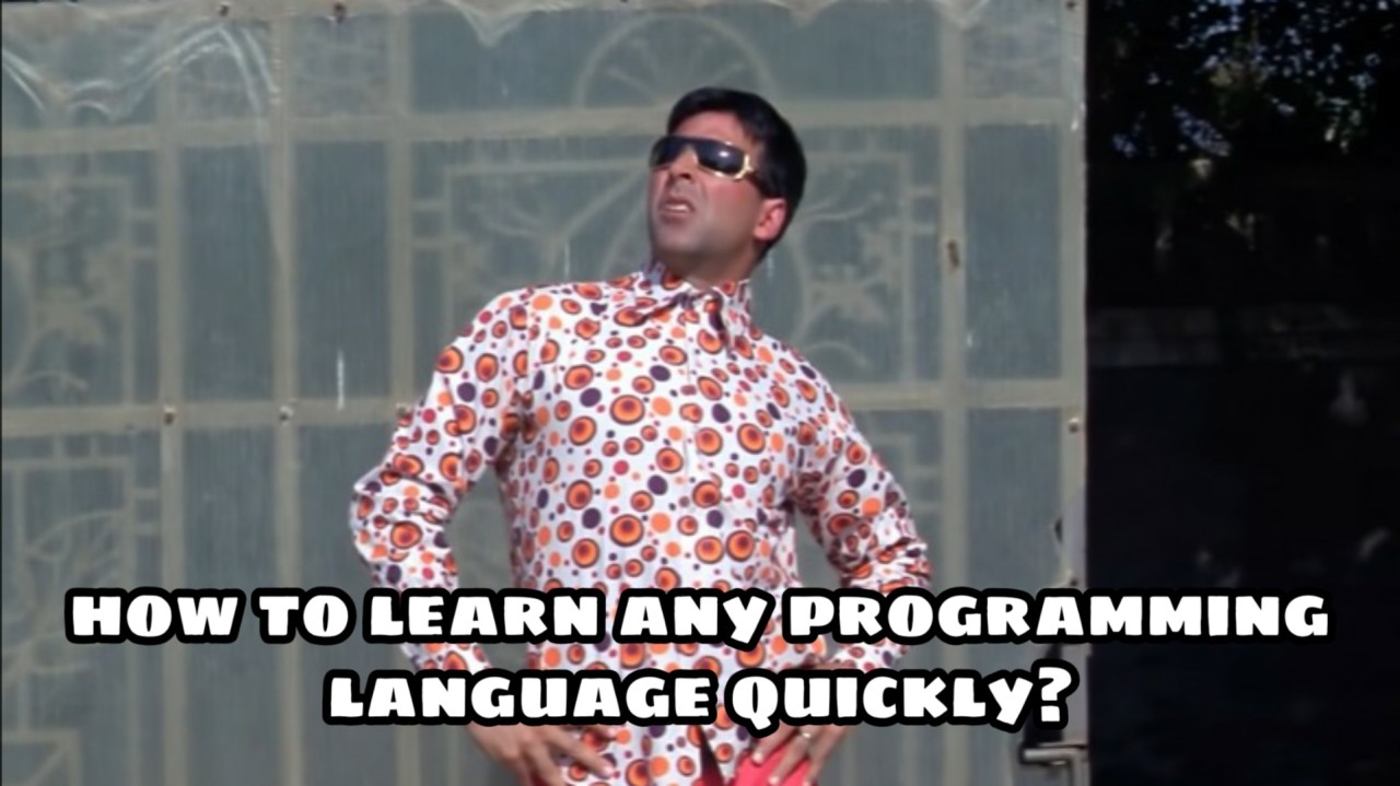 How to learn any Programming Language quickly? How to learn any Programming Language quickly?