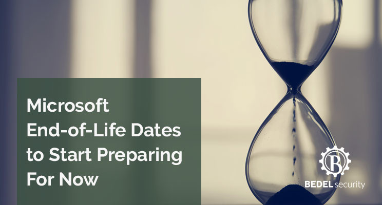 Microsoft End-of-Life Dates to Start Preparing For Now Microsoft End-of-Life Dates to Start Preparing For Now