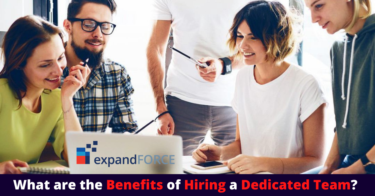 What are the Benefits of Hiring a Dedicated Team? What are the Benefits of Hiring a Dedicated Team?