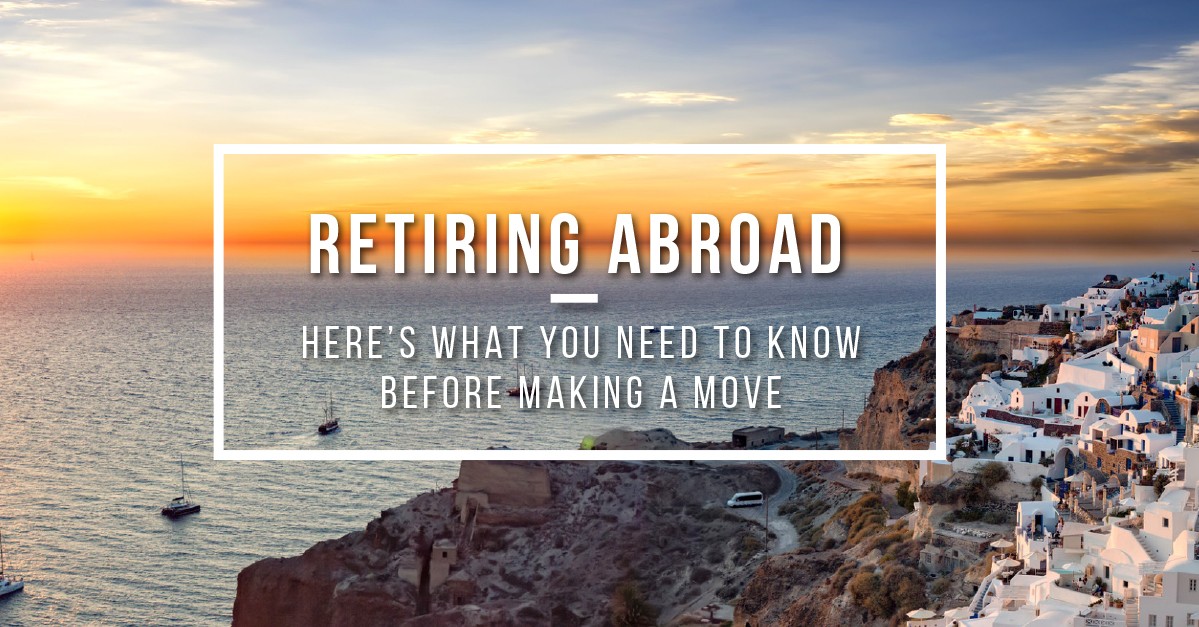 Thinking of Retiring Abroad? Thinking of Retiring Abroad?