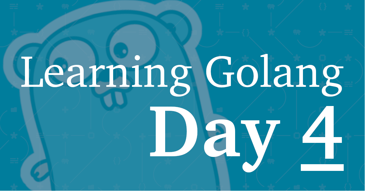 Learning Golang. Day 4. Learning Golang. Day 4.
