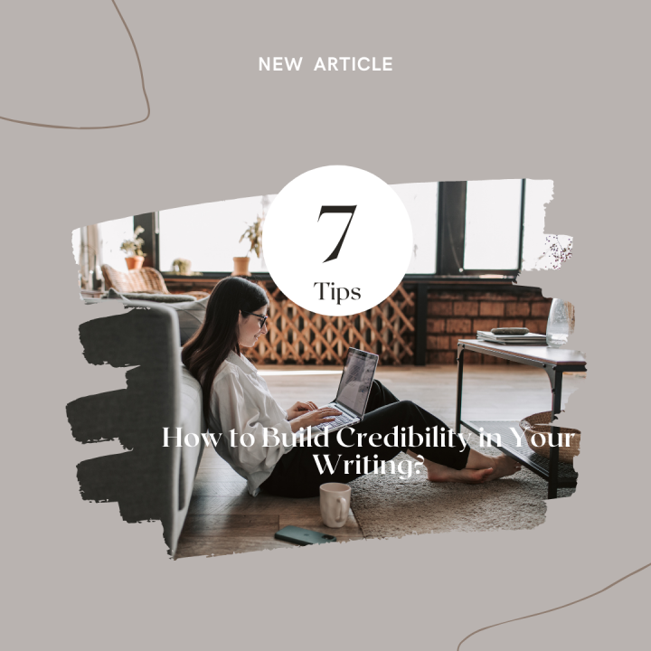 7 Tips to Establish Credibility in Your Writing. 7 Tips to Establish Credibility in Your Writing.