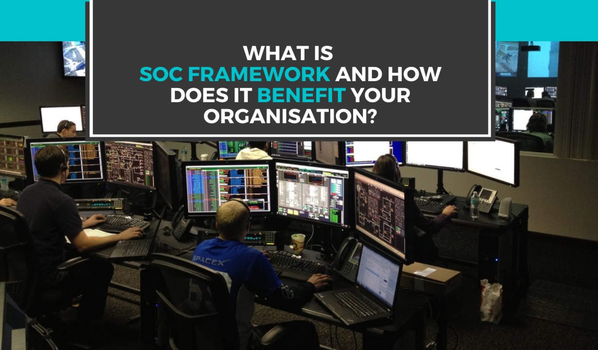 SOC framework – what is it and how does it benefit your organization? SOC framework – what is it and how does it benefit your organization?