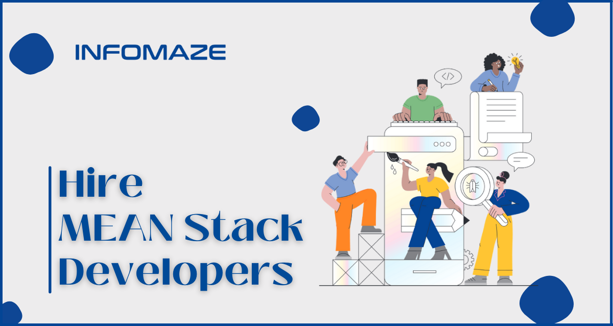 Hire MEAN Stack Developers From Infomaze Hire MEAN Stack Developers From Infomaze