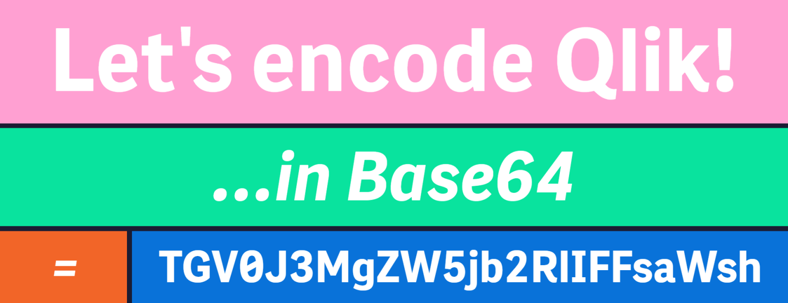 Encoding strings in Base64 using Qlik script Encoding strings in Base64 using Qlik script