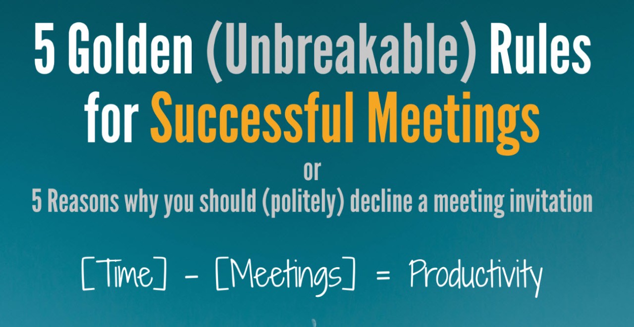 5 Golden Rules for Effective Meetings 5 Golden Rules for Effective Meetings