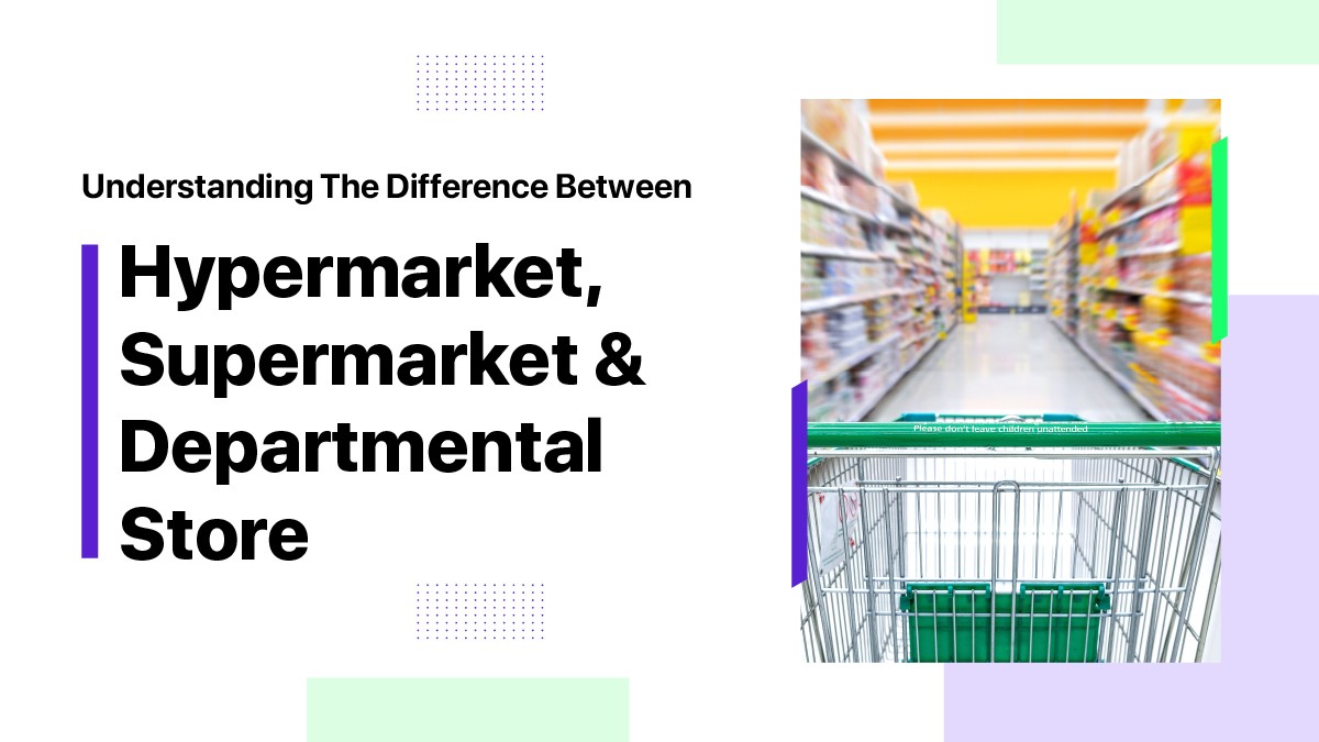 Understanding The Difference Between Hypermarket, Supermarket ... Understanding The Difference Between Hypermarket, Supermarket ...