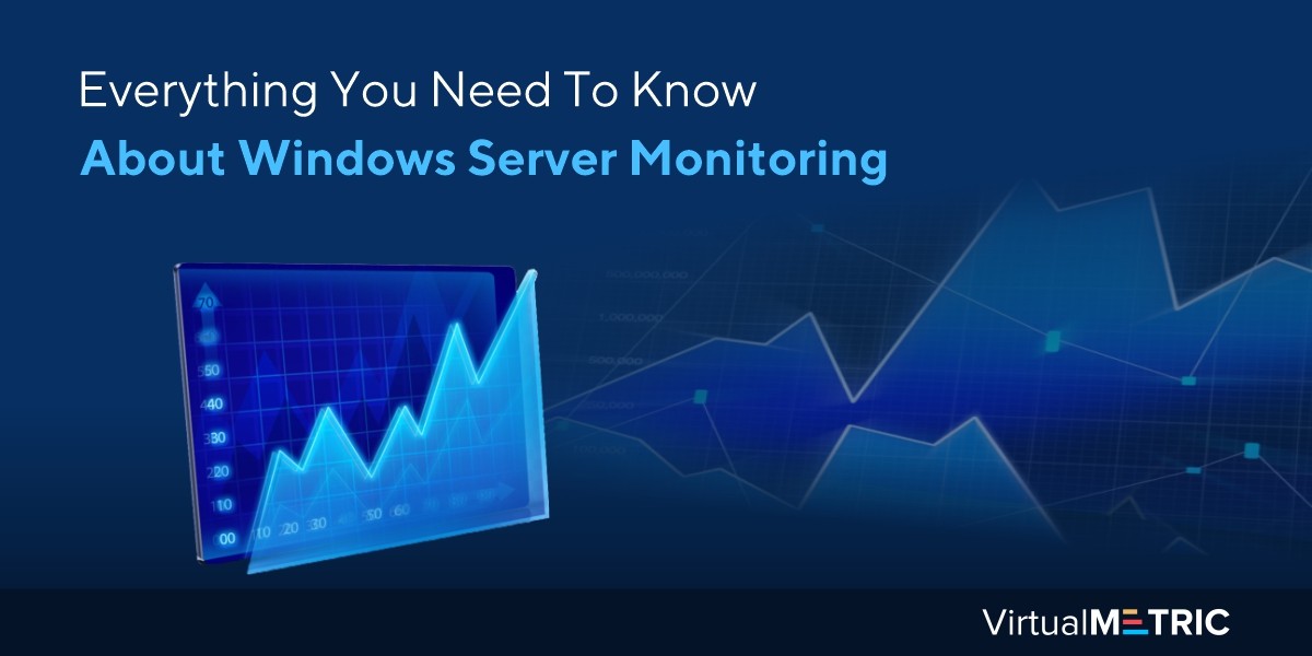 Everything You Need To Know About Windows Server Monitoring Tools Everything You Need To Know About Windows Server Monitoring Tools