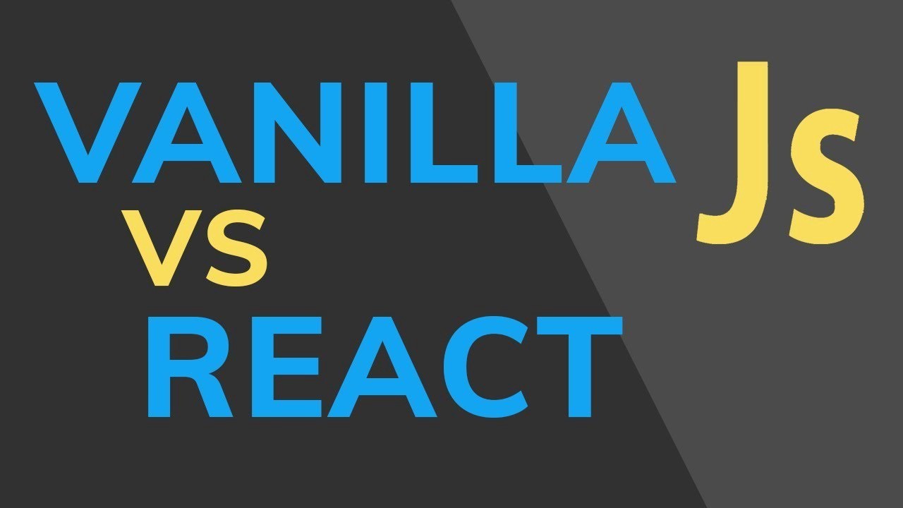Blog 02 : React v/s Vanilla JS Blog 02 : React v/s Vanilla JS