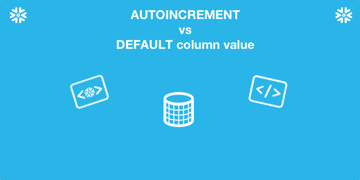 ️ AUTOINCREMENT & default column values ️ AUTOINCREMENT & default column values