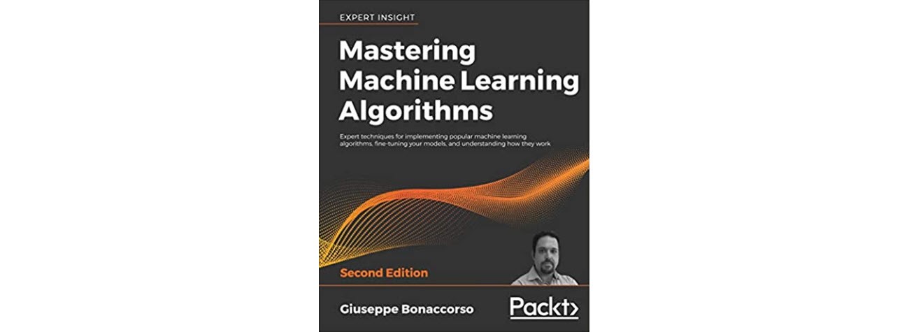 Mastering Machine Learning Algorithms Mastering Machine Learning Algorithms