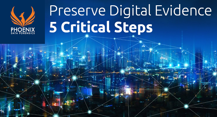 Preserve Digital Evidence 5 Critical Steps Preserve Digital Evidence 5 Critical Steps
