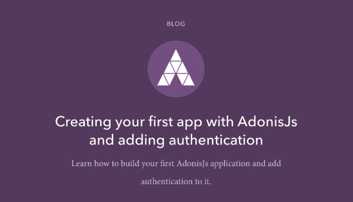 Creating your first app with AdonisJs and adding authentication Creating your first app with AdonisJs and adding authentication