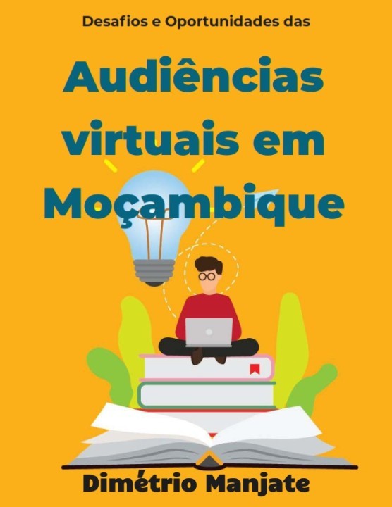 Desafios e Oportunidades das Audiências Virtuais em Moçambique Desafios e Oportunidades das Audiências Virtuais em Moçambique