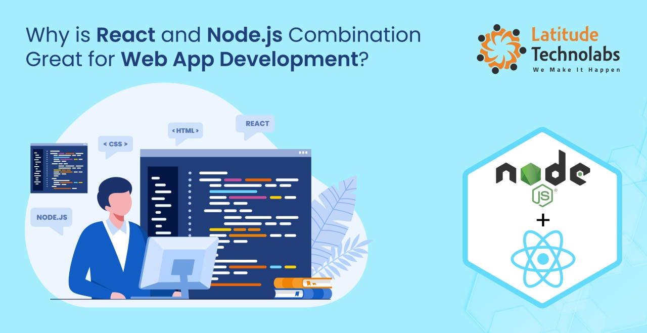 Why is React and NodeJS Combination Great for Web App Development? Why is React and NodeJS Combination Great for Web App Development?