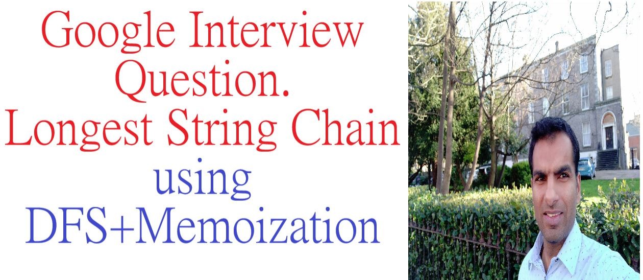 Google Interview Question. Longest String Chain. Google Interview Question. Longest String Chain.