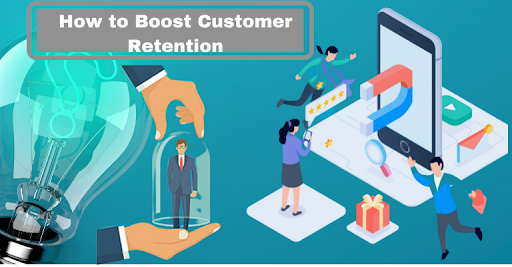 How to Boost Customer Retention How to Boost Customer Retention