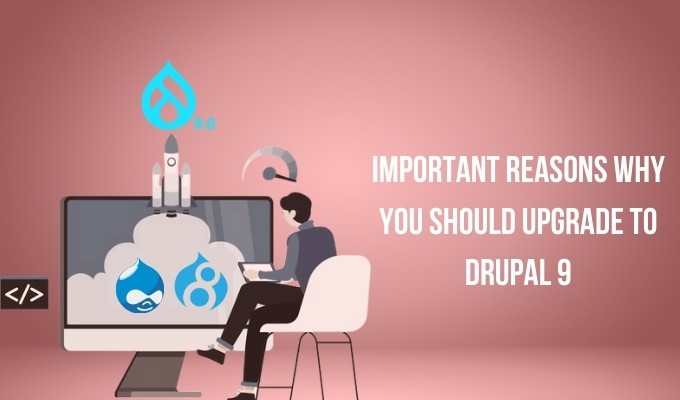 Important Reasons Why You Should Upgrade to Drupal 9 Important Reasons Why You Should Upgrade to Drupal 9
