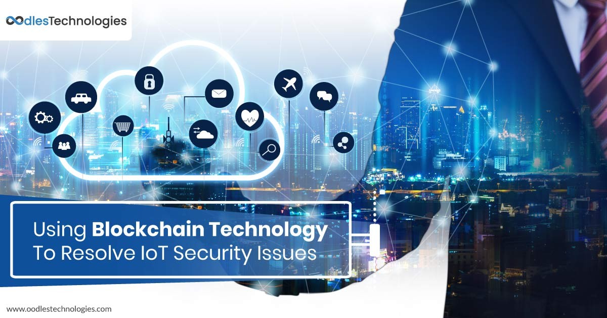 Resolving IoT Security Issues with Blockchain Technology Resolving IoT Security Issues with Blockchain Technology