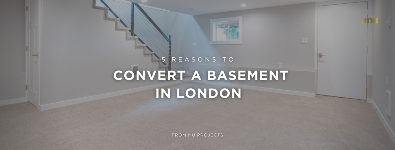 5 Reasons to Convert a Basement in London 5 Reasons to Convert a Basement in London