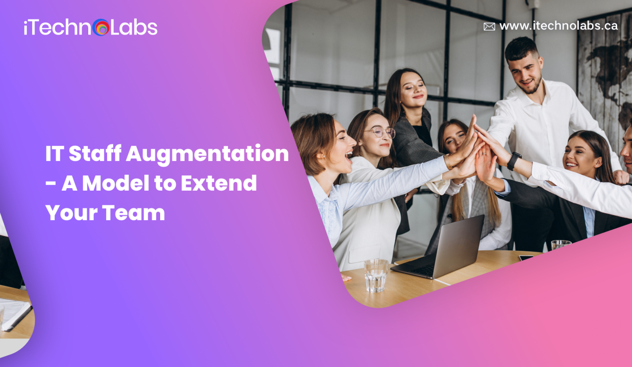 IT Staff Augmentation – A Model to Extend Your Team IT Staff Augmentation – A Model to Extend Your Team
