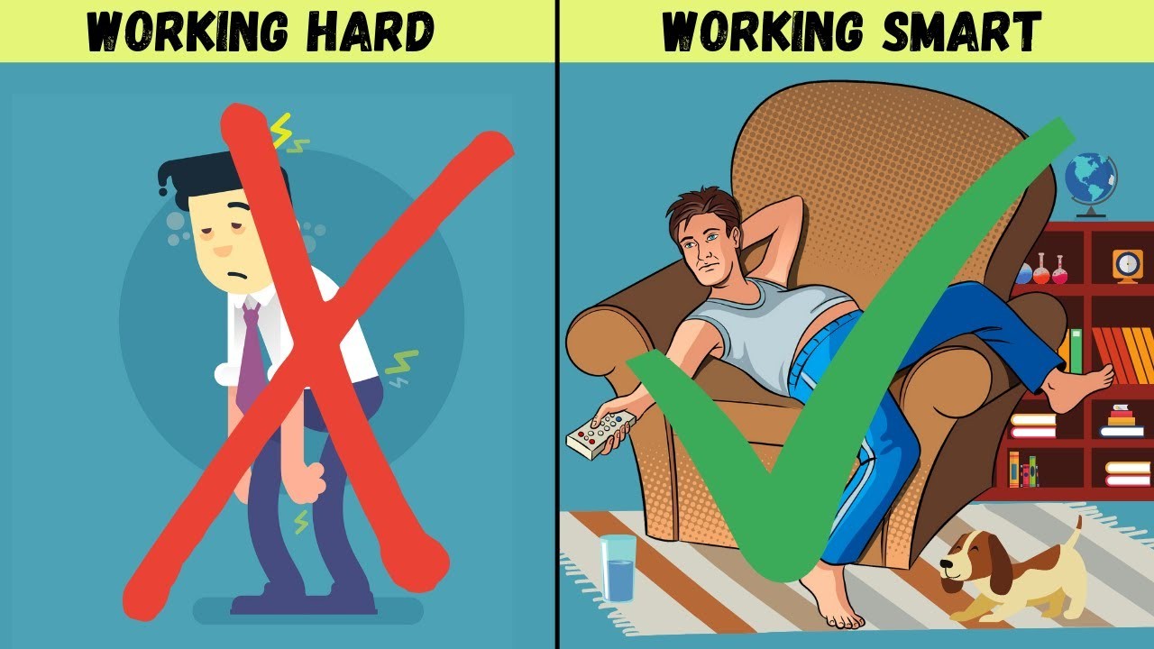 Working Smart vs Working Hard Working Smart vs Working Hard