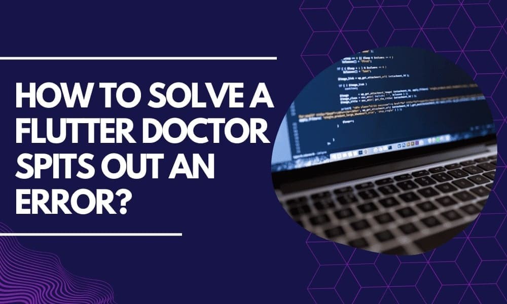 How to Solve a Flutter Doctor Spits Out an Errors? How to Solve a Flutter Doctor Spits Out an Errors?
