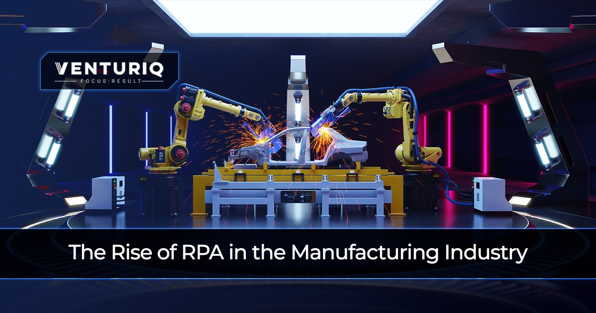 The Rise of RPA in the Manufacturing Industry The Rise of RPA in the Manufacturing Industry