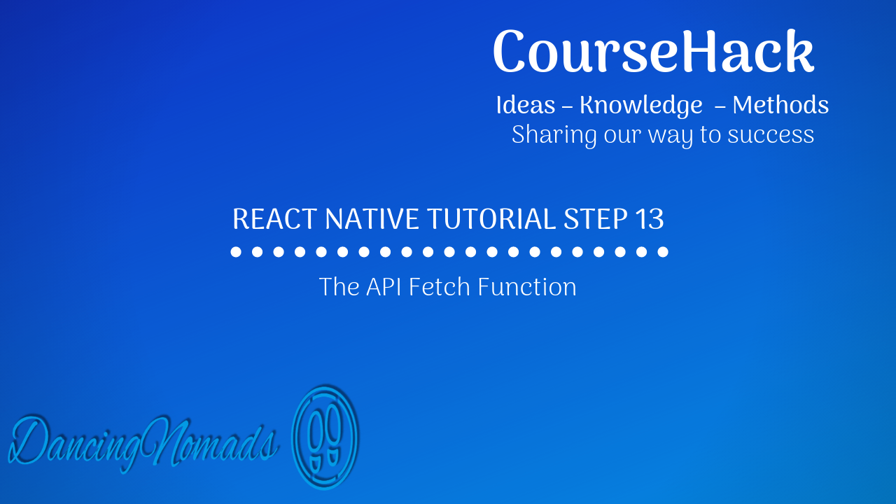 React Native Tutorial Step 13 — The API Fetch Function React Native Tutorial Step 13 — The API Fetch Function