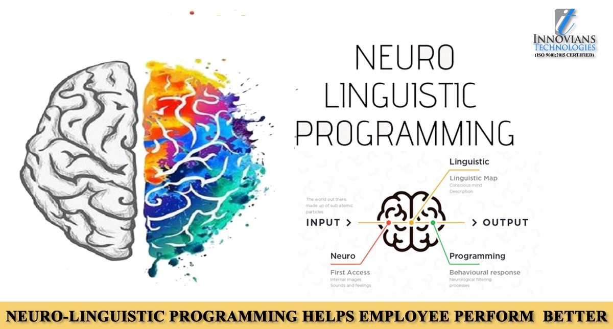 NLP (Neuro-Linguistic Programming) Helps Employee Perform Better NLP (Neuro-Linguistic Programming) Helps Employee Perform Better