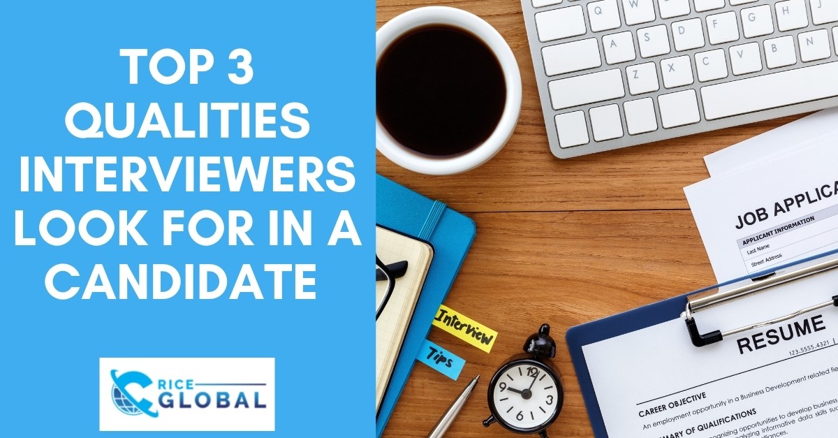 Top 3 Qualities Interviewers Look For In A Candidate Top 3 Qualities Interviewers Look For In A Candidate