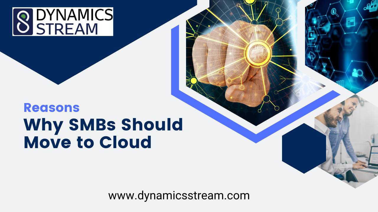 Reasons Why SMBs Should Move to Cloud Reasons Why SMBs Should Move to Cloud