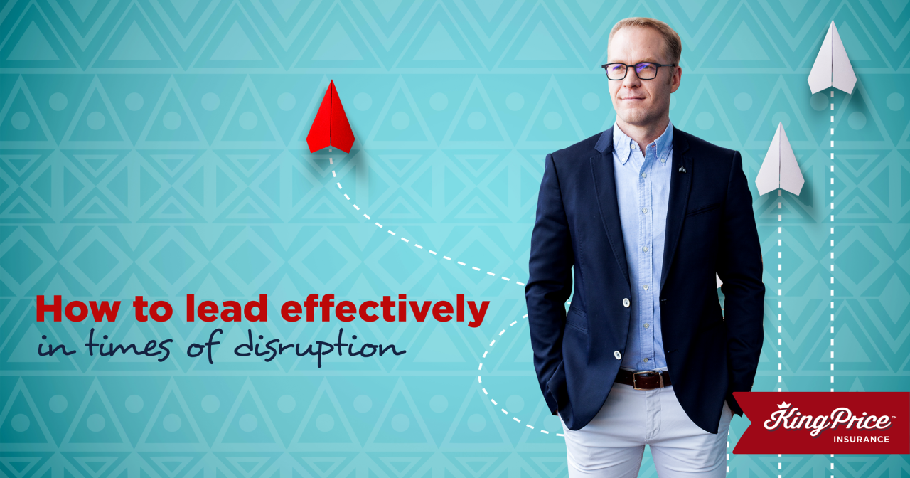 How to lead effectively in times of disruption How to lead effectively in times of disruption