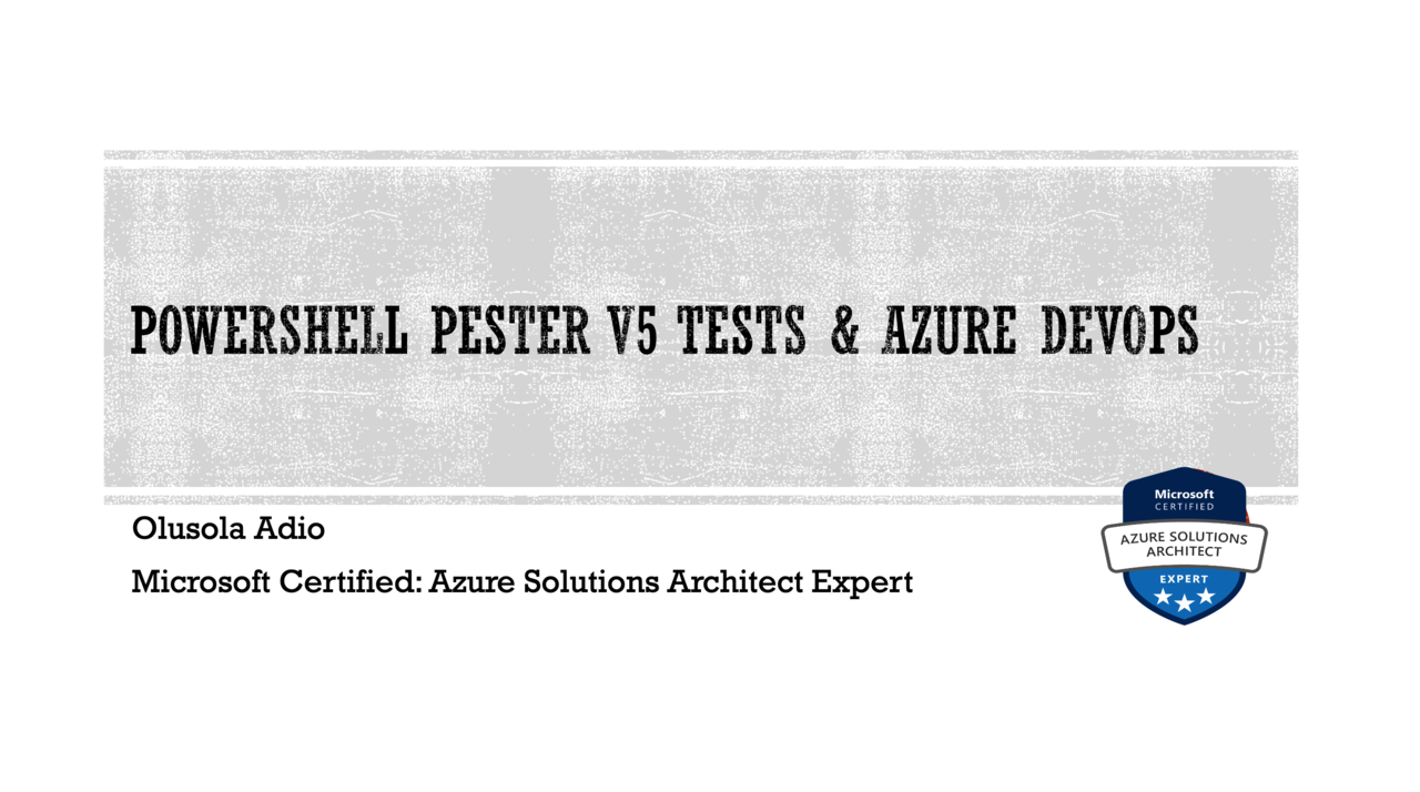 Powershell Pester V5 Tests & Azure DevOps Powershell Pester V5 Tests & Azure DevOps